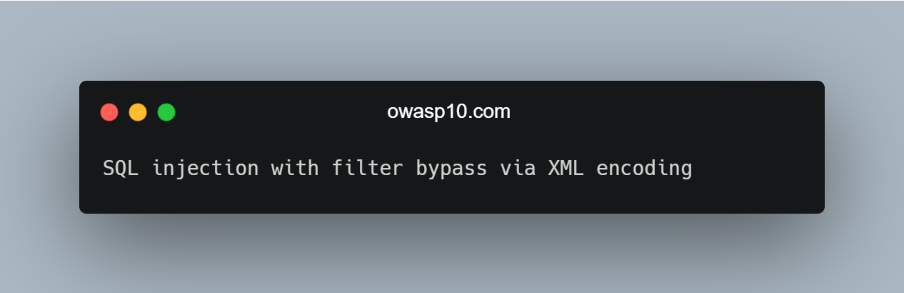 Sql Injection With Filter Bypass Via Xml Encoding Owasp10